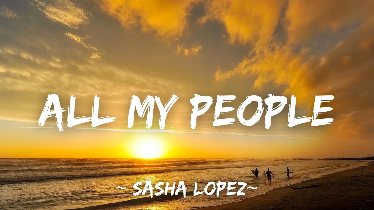 Sasha Lopez - All my people (SHM & LIBERTY PARADE) (Lyrics) - YouTube