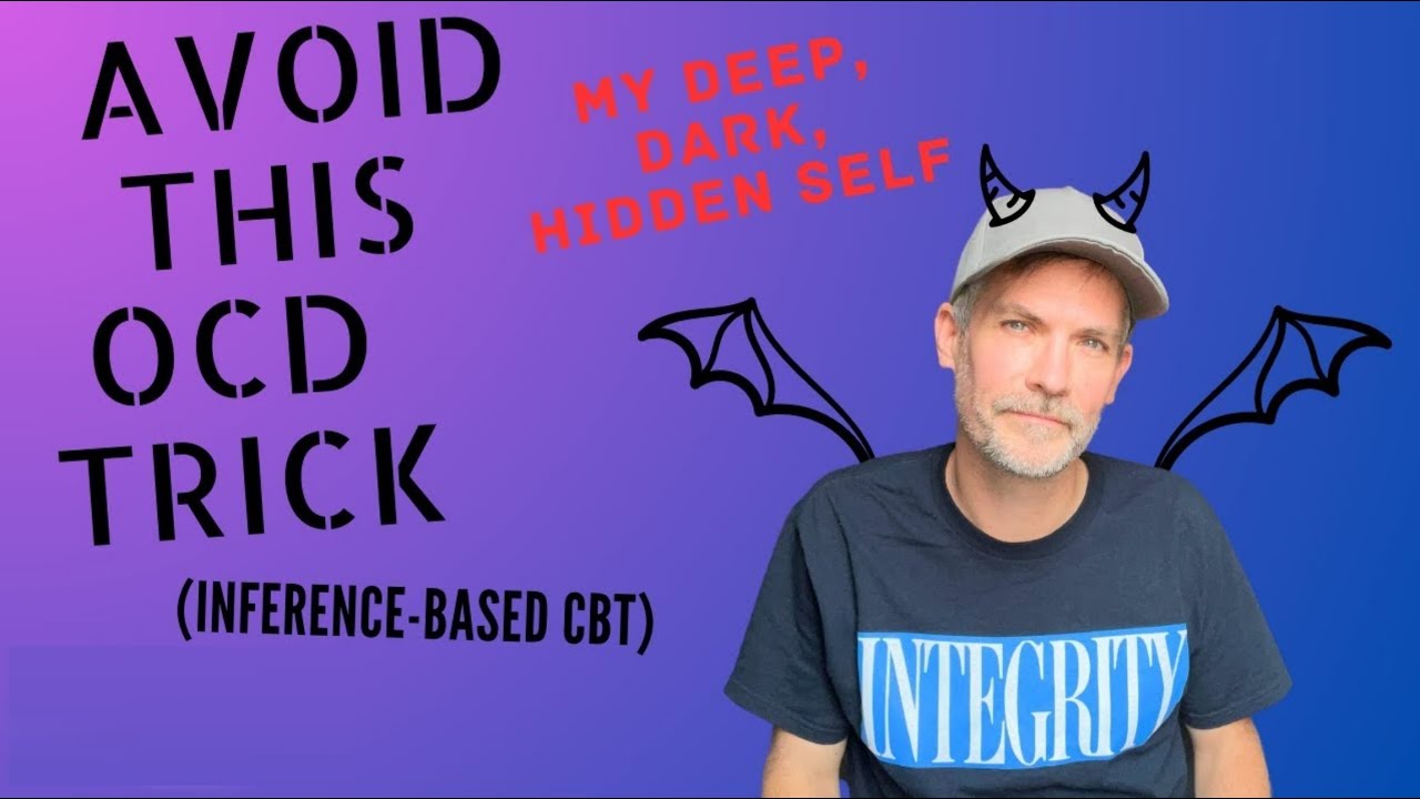 OCD Tricks: The Hidden Self / Inference-Based Cognitive Behavioral ...