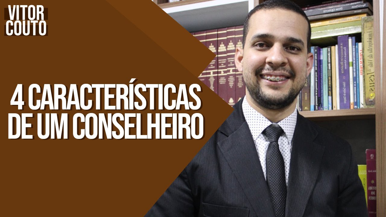 4 Características do Conselheiro - YouTube