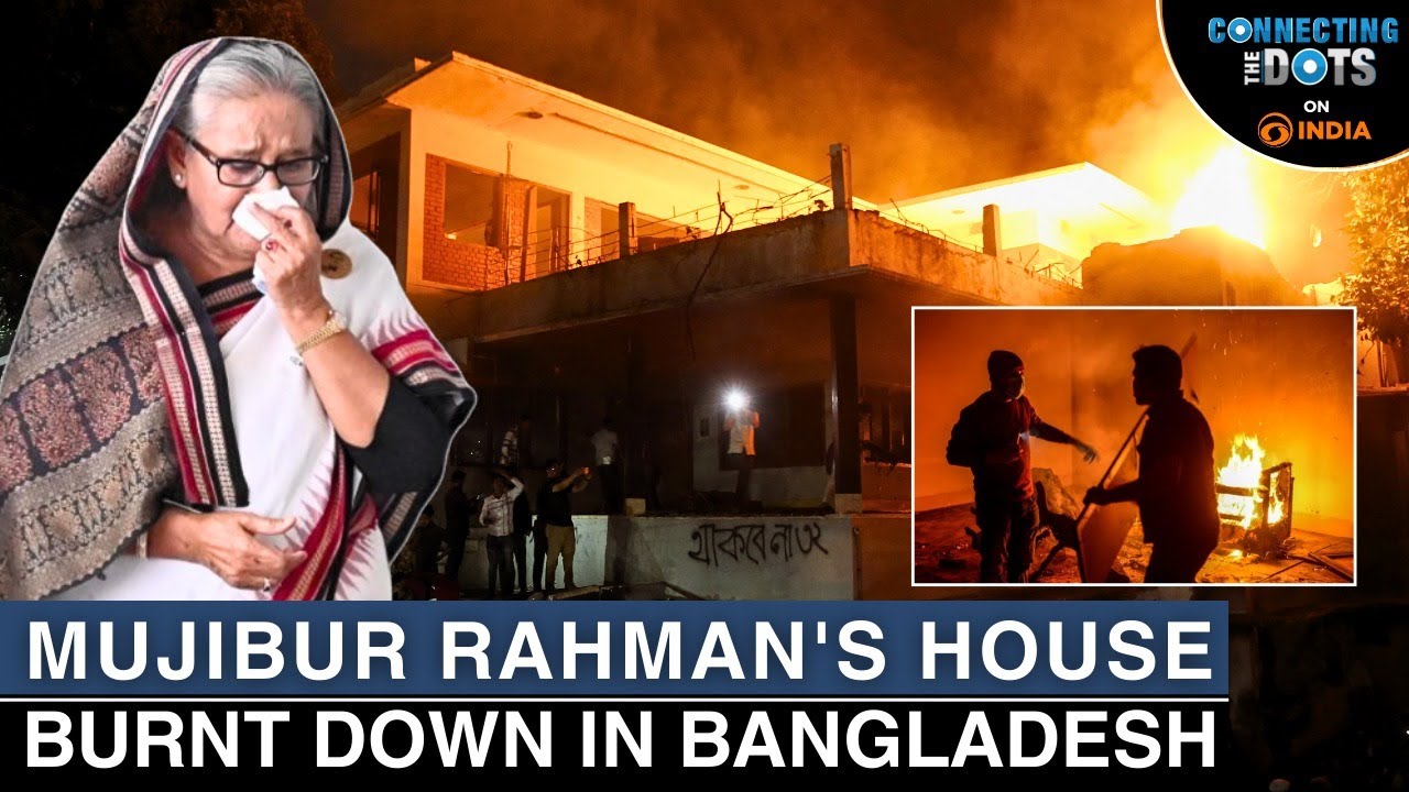 Bangladesh Unrest: Sheikh Mujibur Rahman’s Historic Home Set on Fire ...