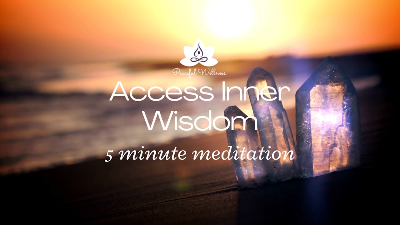 Access Inner Wisdom 5 Minute Meditation - YouTube