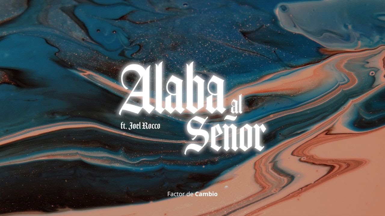 Alaba al Señor (feat. Joel Rocco) | Video Lyric Oficial - Factor de ...