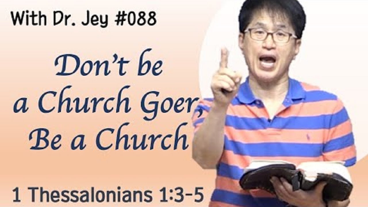 [With Dr. Jey #088] Don't be a Church Goer, Be a Church | 1 ...