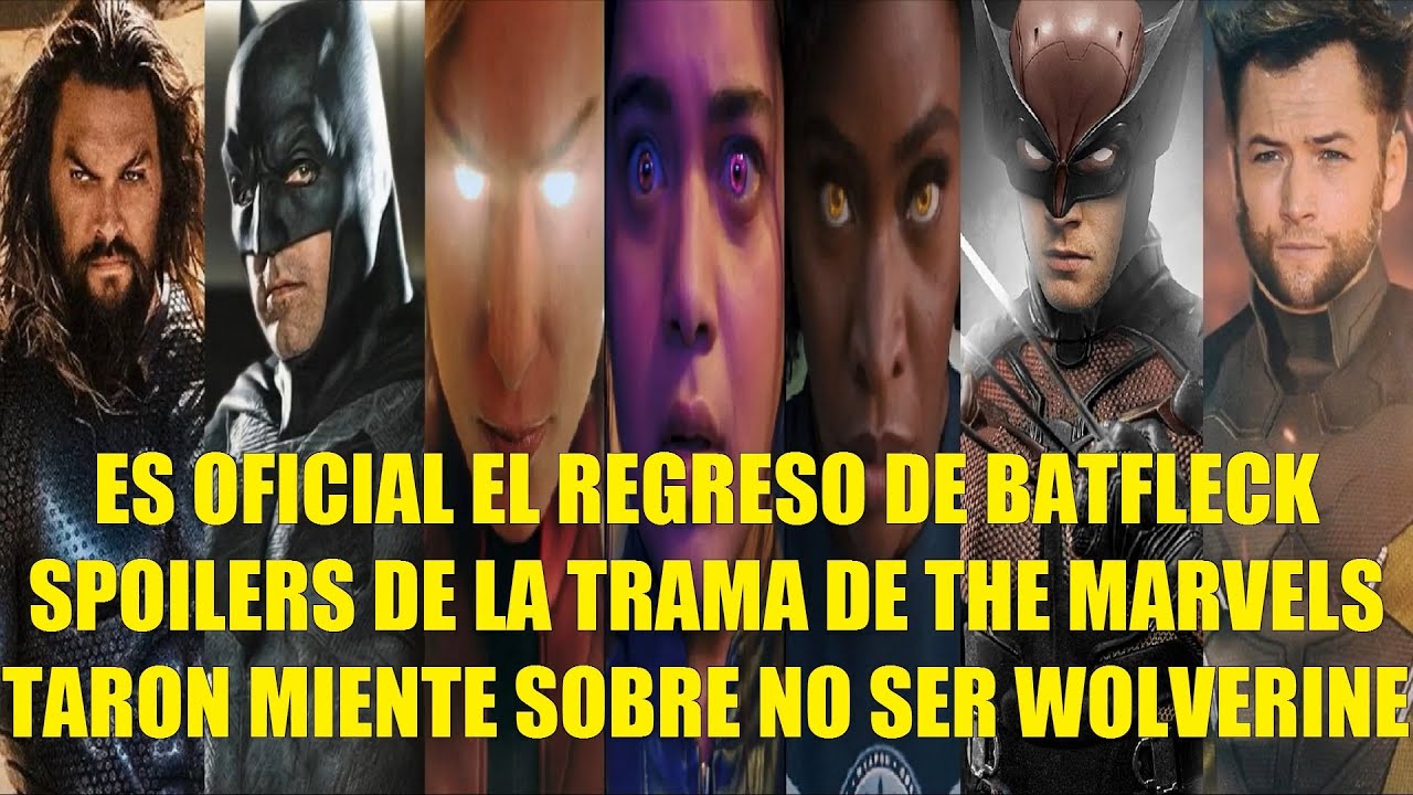 OFICIAL REGRESO DE BATFLECK, SPOILERS DE LA TRAMA THE MARVELS, TARON ...