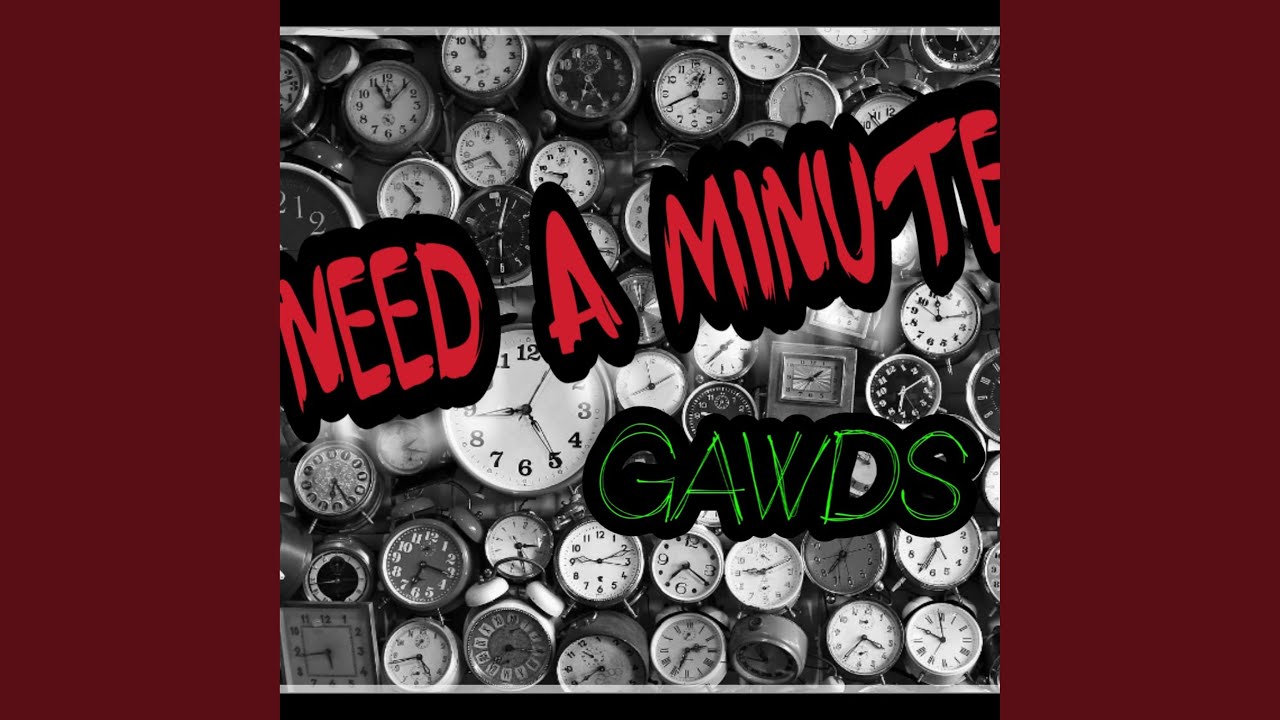 Need a Minute - YouTube