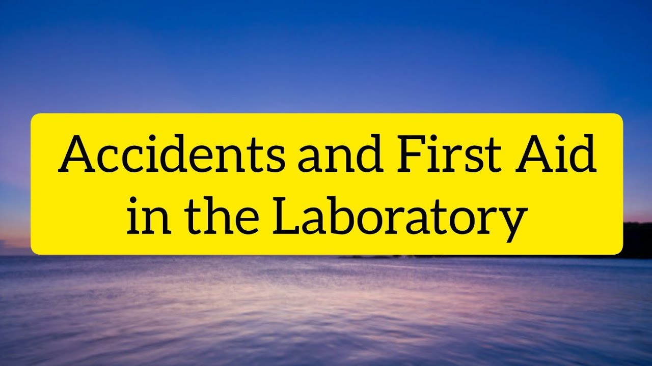 Accidents and First Aid in the Laboratory - YouTube