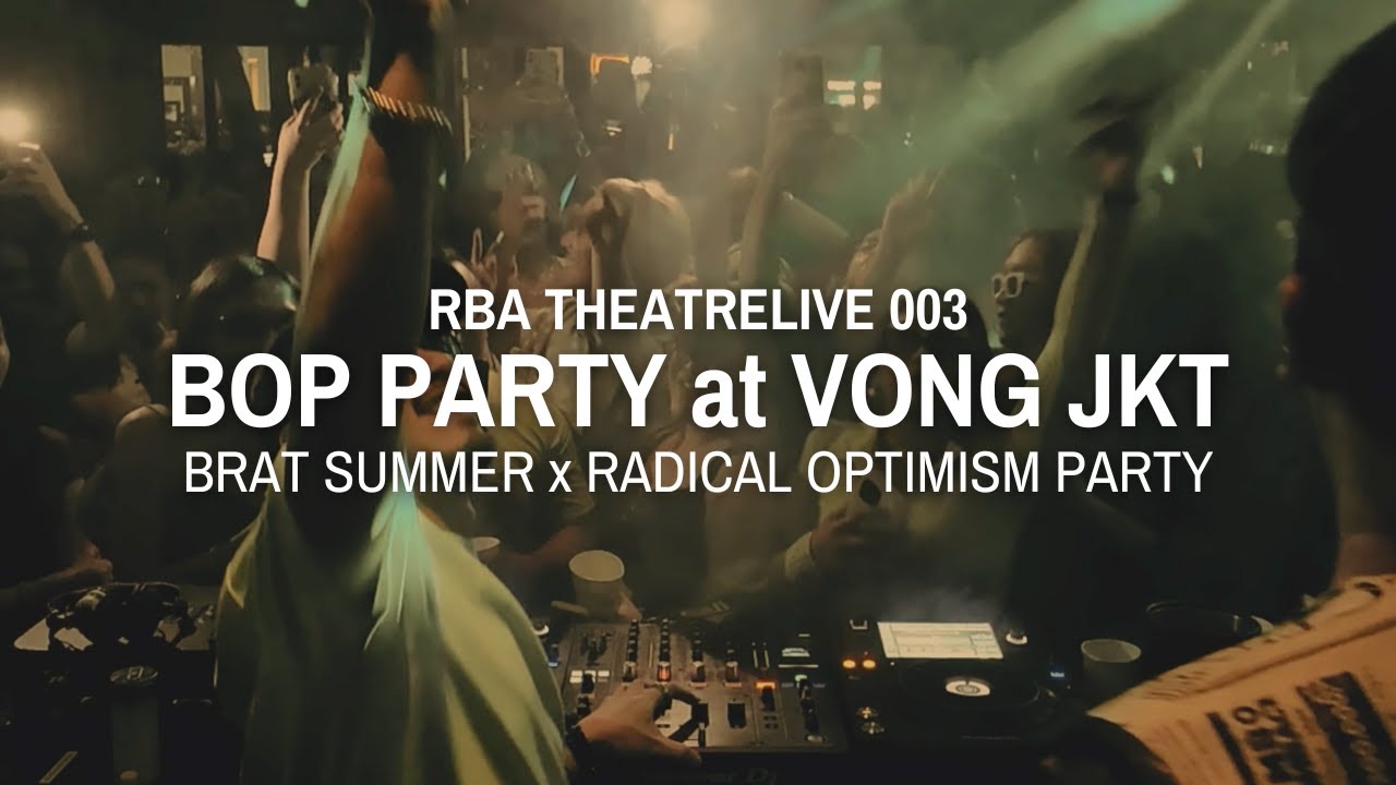 RBA THEATRELIVE 003 — BOP PARTY "BRAT SUMMER X RADICAL OPTIMISM" PARTY ...