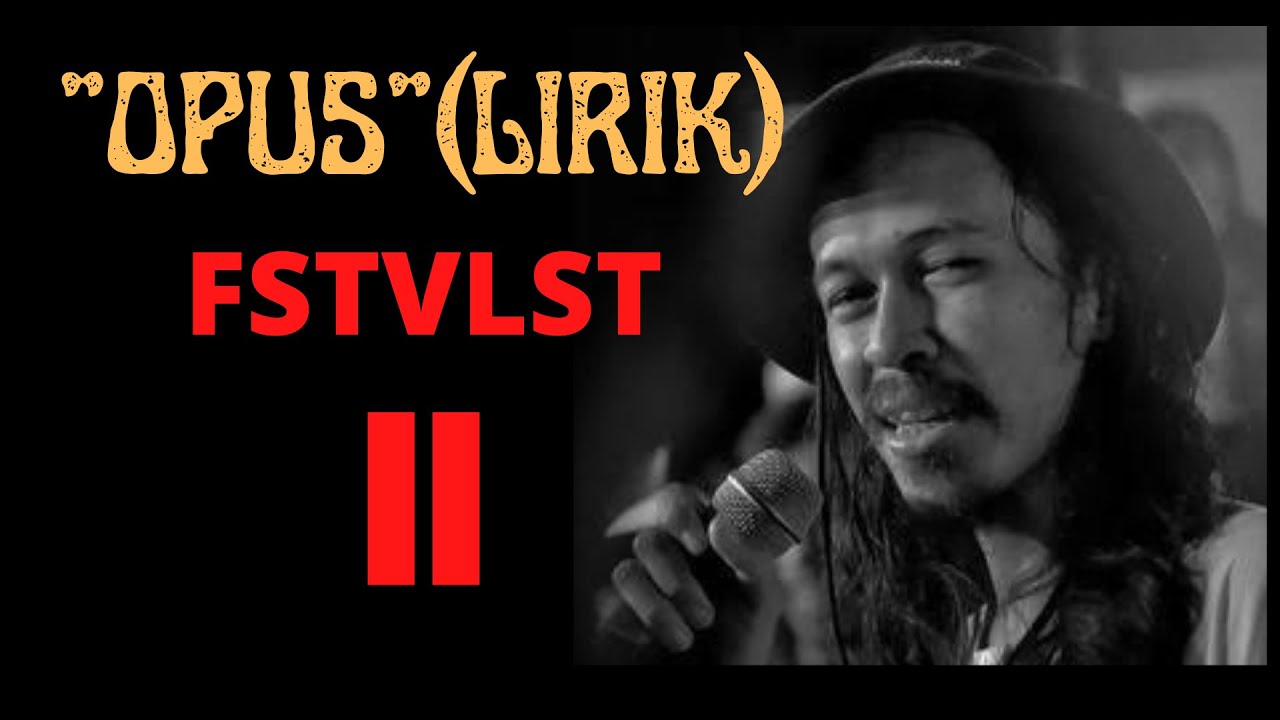 FSTVLST - Opus (Lirik) - YouTube