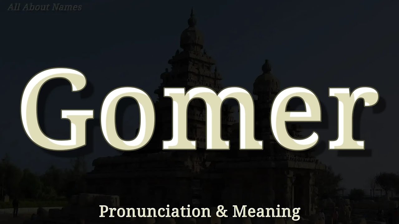 Gomer - Pronunciation and Meaning - YouTube