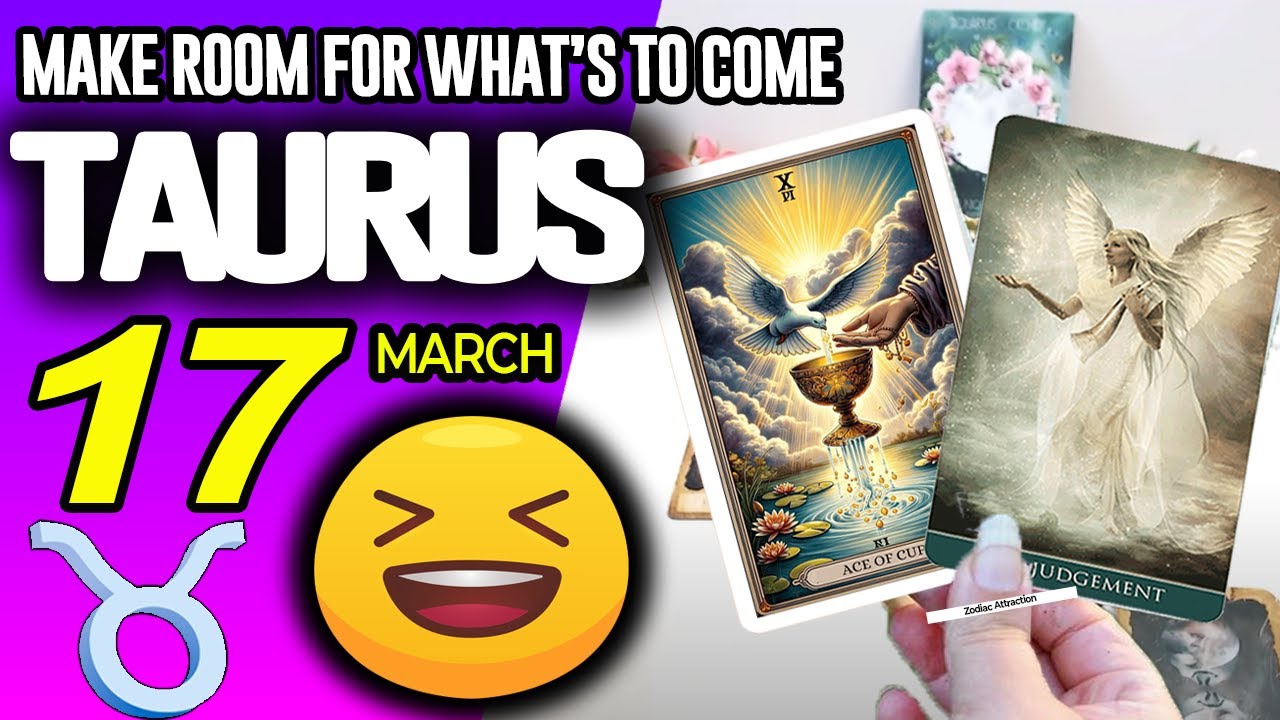 Taurus ♉ 😳MAKE ROOM FOR WHAT’S TO COME💖🎁 Horoscope for Today March 17 ...