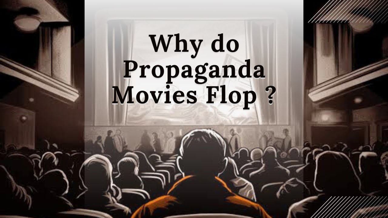 Why do Propaganda Movies Flop ? - YouTube