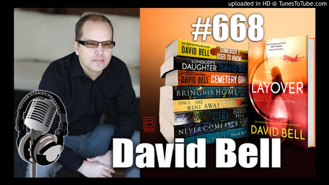 Author Stories Podcast Episode 668 | David Bell Returns To Talk About ...