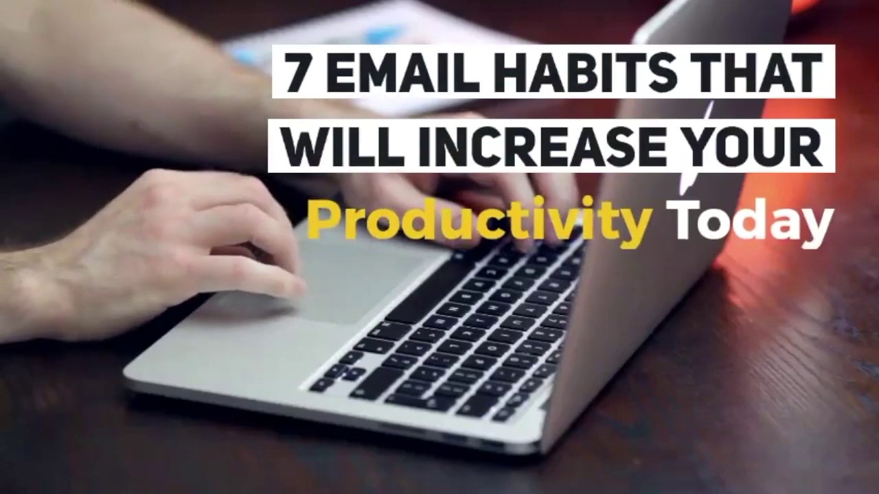 7 Email Habits That Will Increase Your Productivity - YouTube