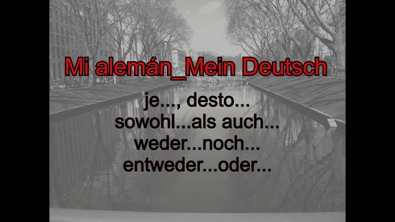 Mi alemán Mein Deutsch je desto sowohl als auch weder noch entweder ...