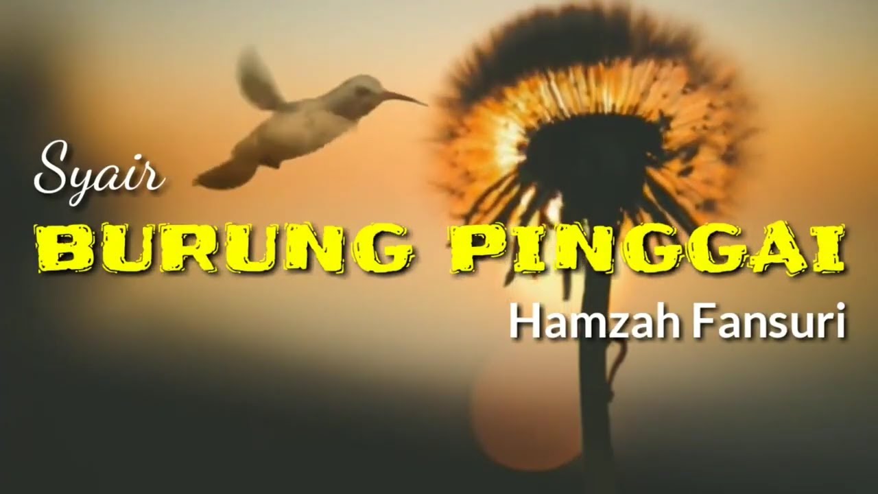 SYAIR BURUNG PINGGAI HAMZAH FANSURI BAPAK SYAIR TANAH MELAYU - YouTube