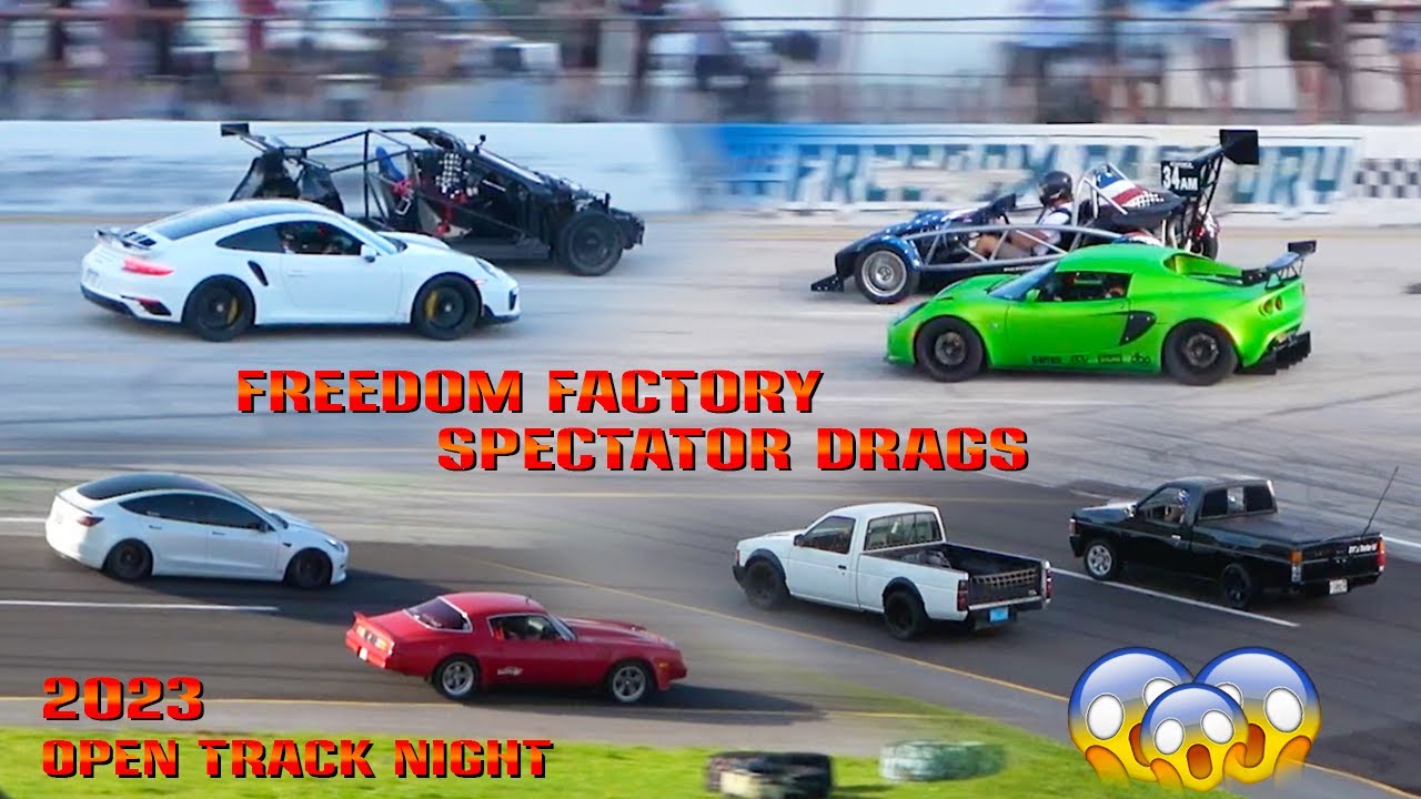 2023 FREEDOM FACTORY SPECTATOR DRAGS OPEN TRACK NIGHT!!! - YouTube