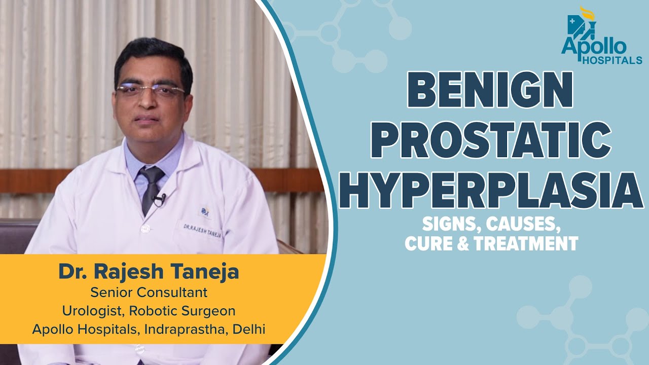 Apollo Hospitals | Benign prostatic hyperplasia | Dr. Rajesh Taneja ...