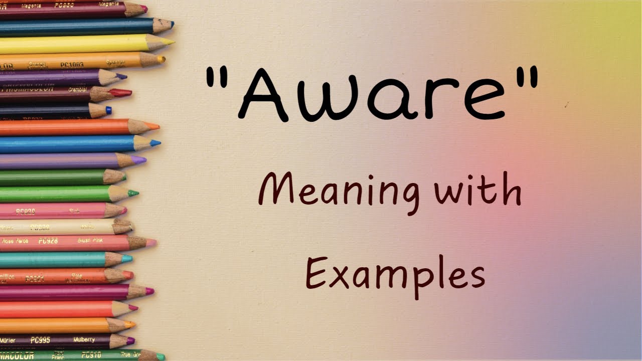 Exploring 'Aware': Definitions, Usage, and Examples Unveiled - YouTube