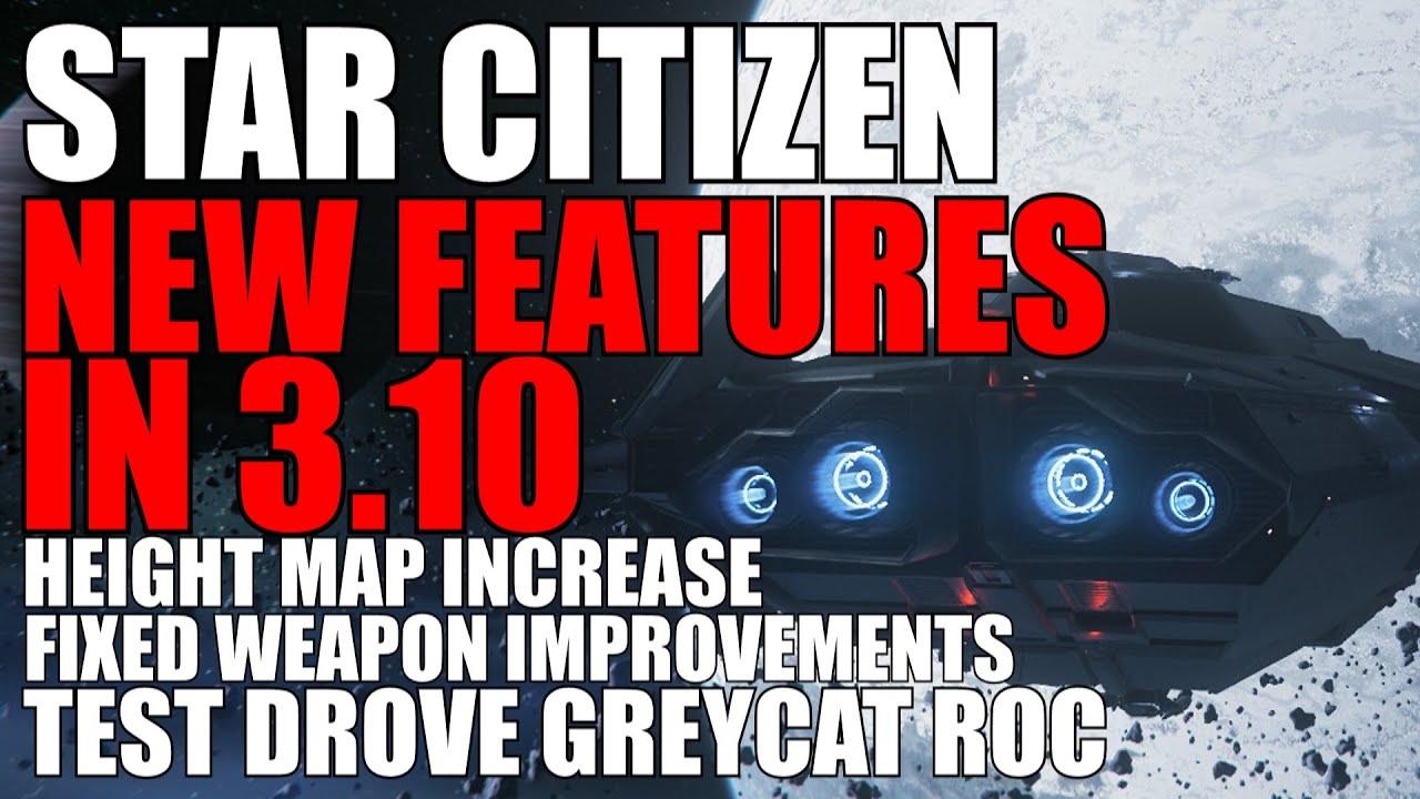 3.10 features Star Citizen! Greycat ROC, Height map increase, Fixed ...