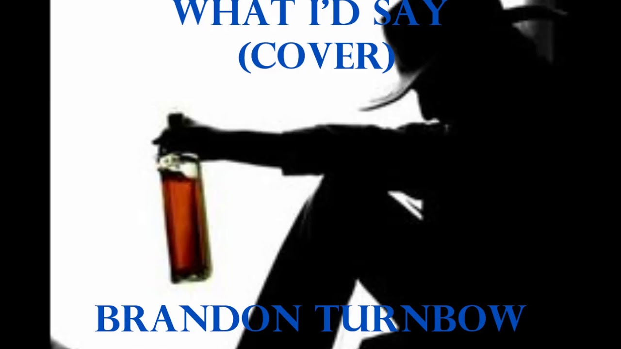What I'D Say (Cover) Brandon Turnbow - YouTube