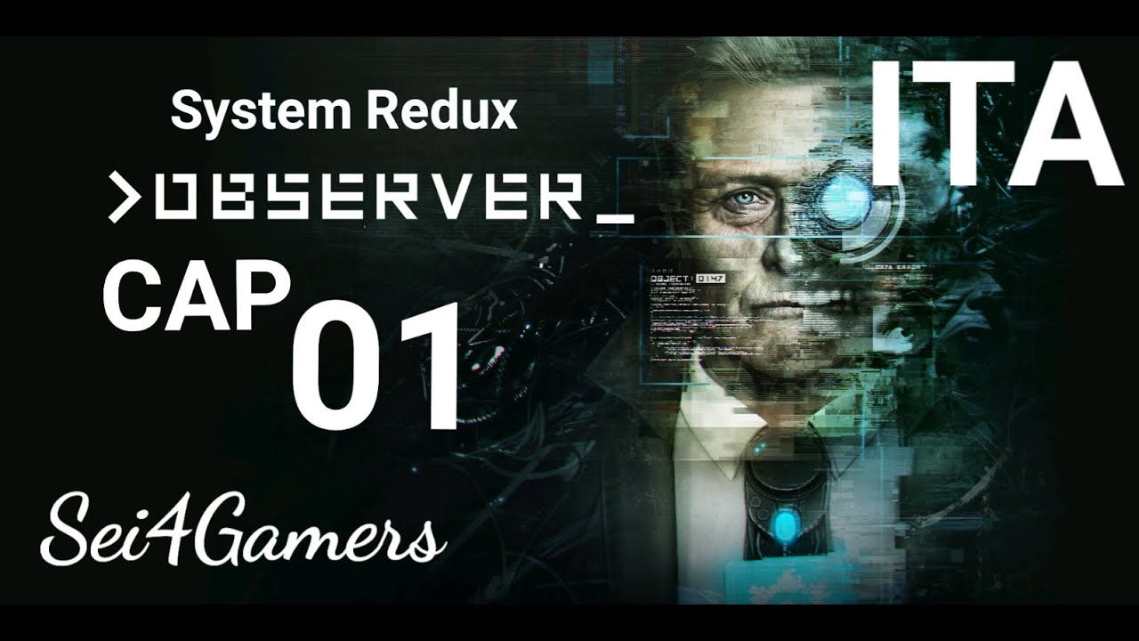 Observer System Redux GamePlay Walkthrough CAP-01 ITA #Sei4Gamers # ...