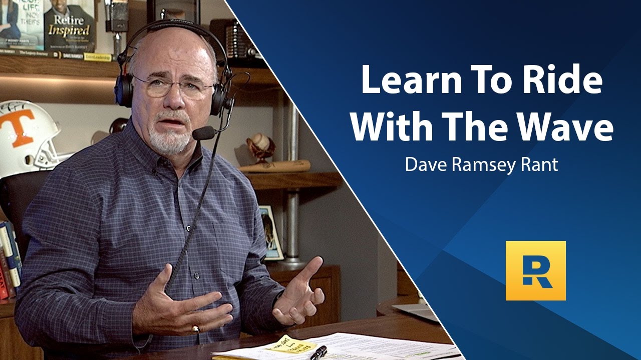 Learn To Ride With The Wave - Dave Ramsey Rant - YouTube