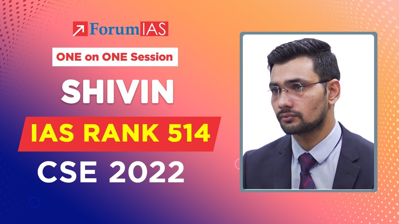 Shivin | IAS Rank 514 | CSE 2022 | One on One Session | ForumIAS - YouTube
