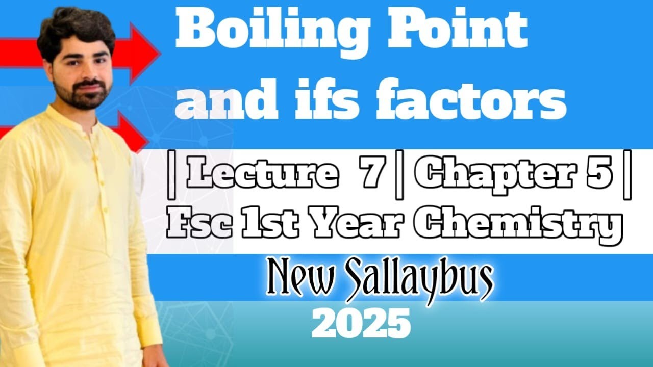 Boiling Point and its Factors | Lecture 7 | Chapter 5 | FSc 1st Year ...