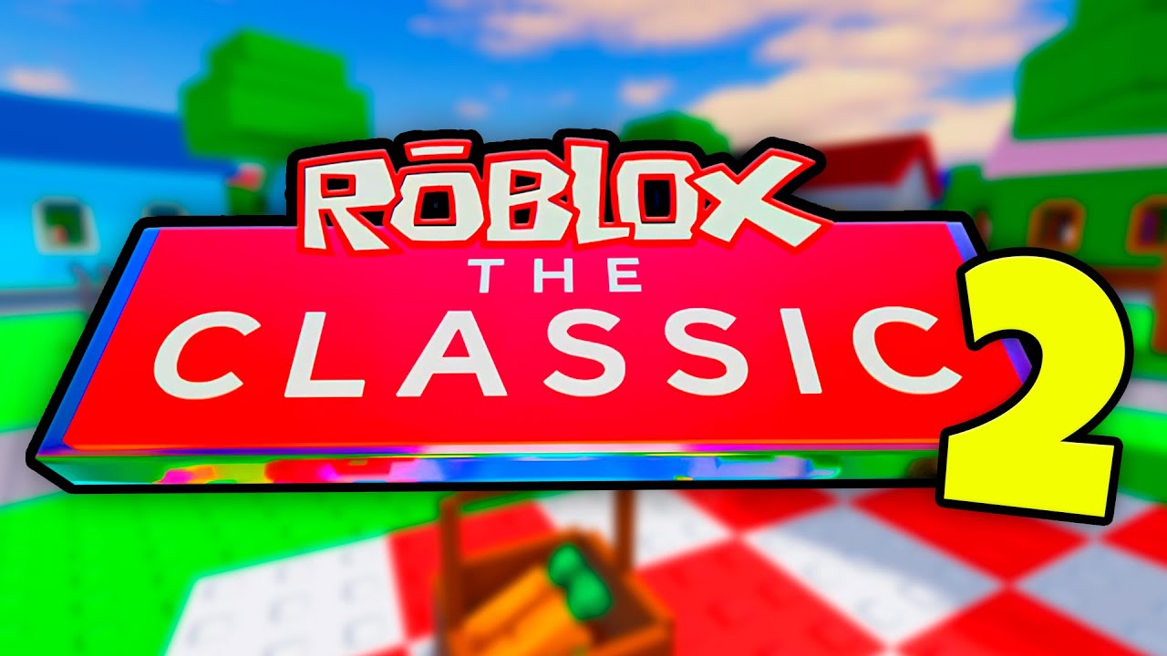 ROBLOX THE CLASSIC PARTE 2 - YouTube