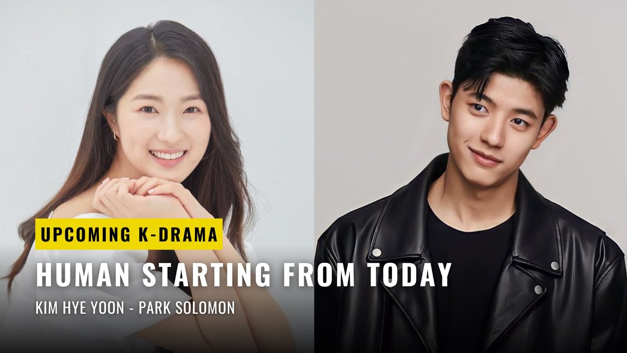 HUMAN STARTING FROM TODAY | Kim Hye Yoon, Park Solomon | Synopsis, Cast ...