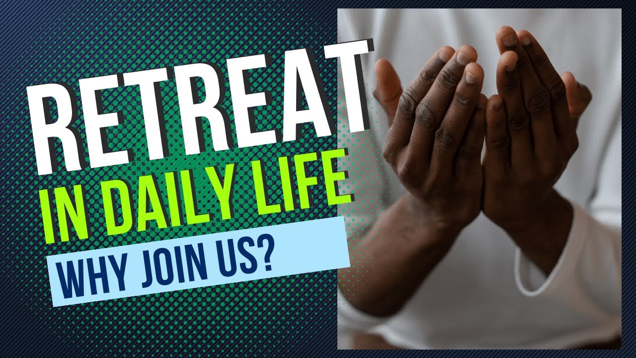 Retreat in Daily Life. Why Join Us? Our host tells us how God uses the ...