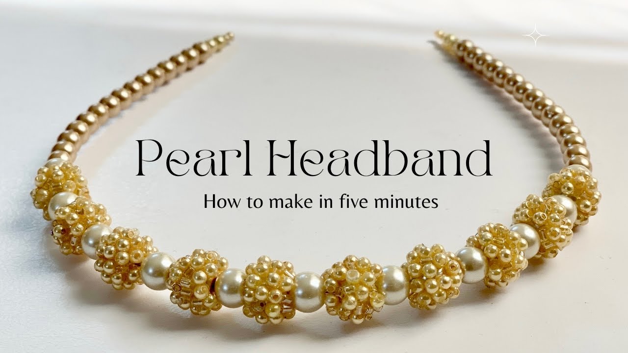 Learn How To Make A Simple Pearl Headband In Five Minutes Pearl