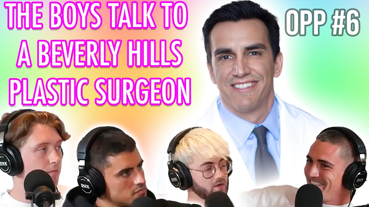 THE BOYS TALK TO A BEVERLY HILLS PLASTIC SURGEON Ft. DR CHARLES GALANIS ...