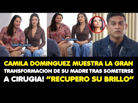 CAMILA MUESTRA LA GRAN TRANSFORMACION DE SU MADRE TRAS SOMETERSE A CIRUGIA! “RECUPERO SU BRILLO”