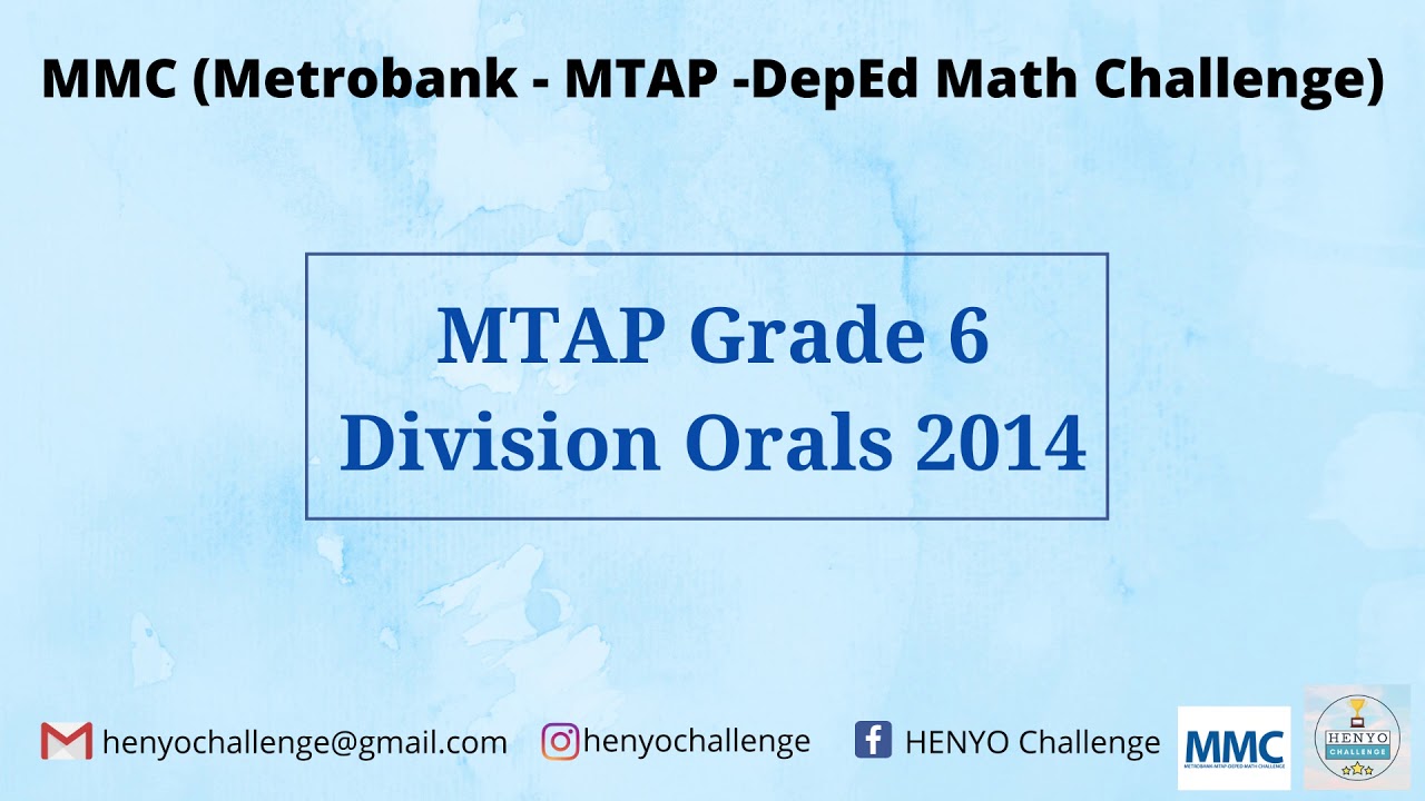 MMC (Metrobank-MTAP-DepEd Math Challenge): Grade 6 Division Orals 2014 ...