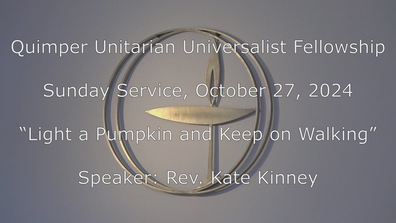 QUUF Sunday Service October 27, 2024 "Light a Pumpkin and Keep on ...