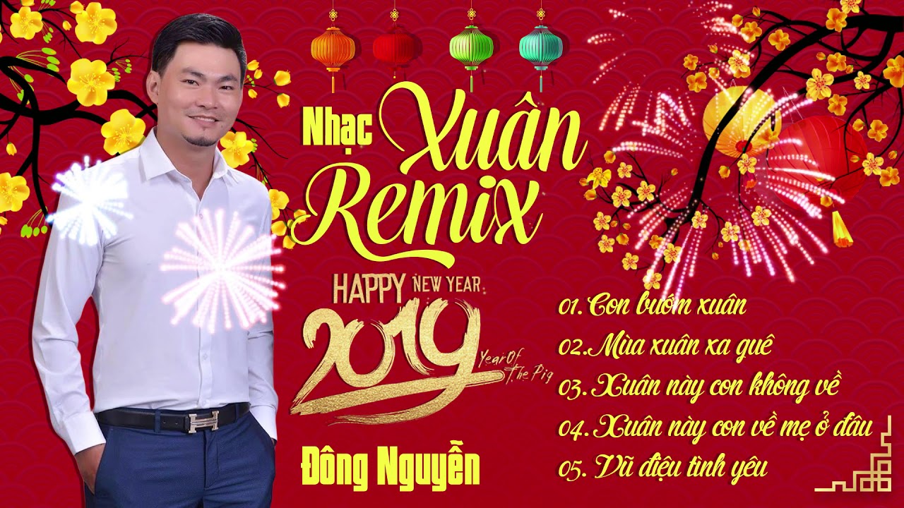 Nhạc Xuân 2019 REMIX - Lk Nhạc Tết REMIX Sôi Động ĐÓN THỜI KHẮC GIAO ...