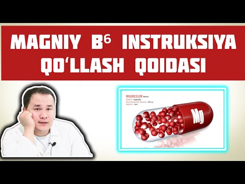 MAGNIY B6 FOYDASI ZARARLARI, QOʻLLASH QOIDASI VA BAFURJA INSTRUKSIYASI HAQIDA DOCTOR ISCHANOV