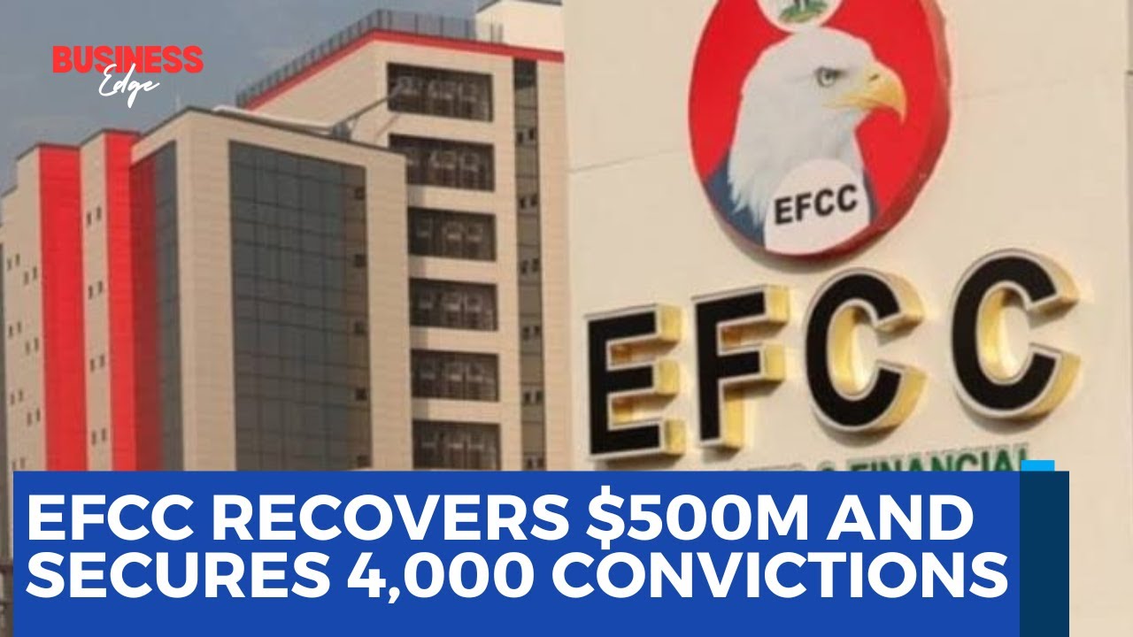 EFCC Recovers $500M and Secures 4,000 Convictions - YouTube