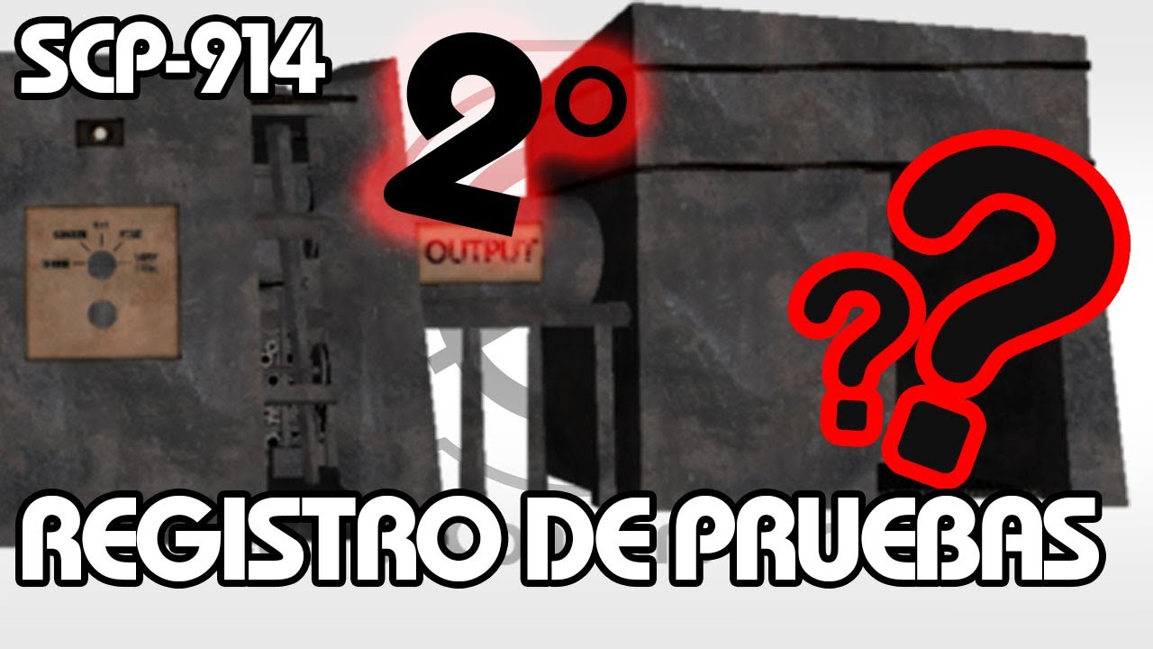 SCP-914: Registro de pruebas, PARTE 2 (Español Latino) - YouTube