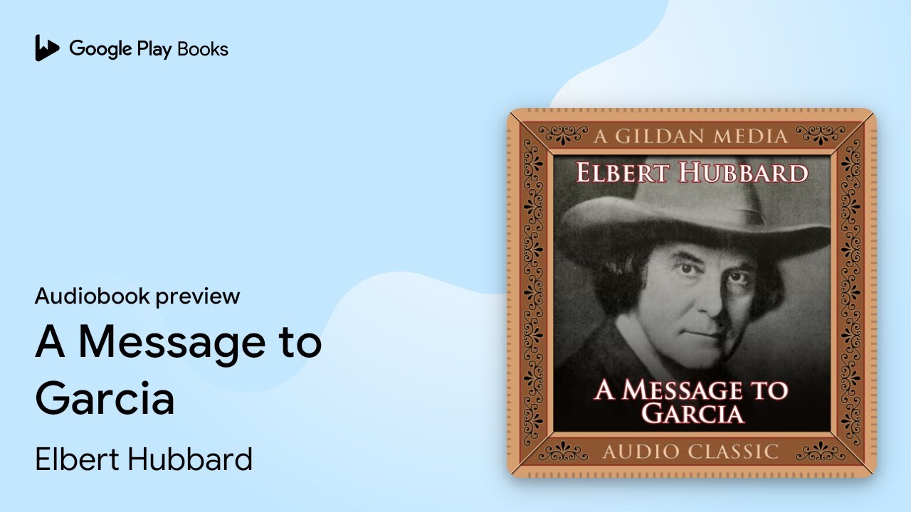 A Message to Garcia by Elbert Hubbard · Audiobook preview - YouTube