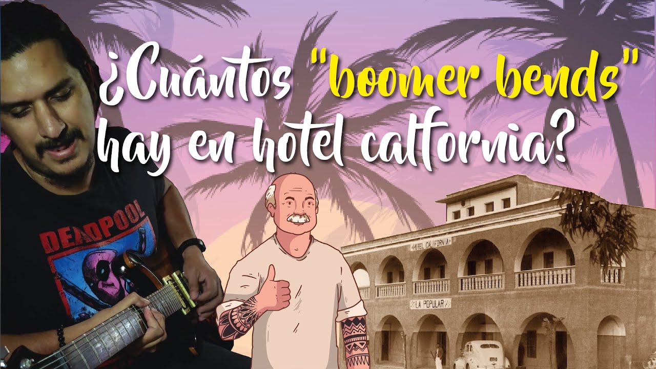 Cuántos "Boomer Bends" hay en Hotel California (La canción)? - YouTube