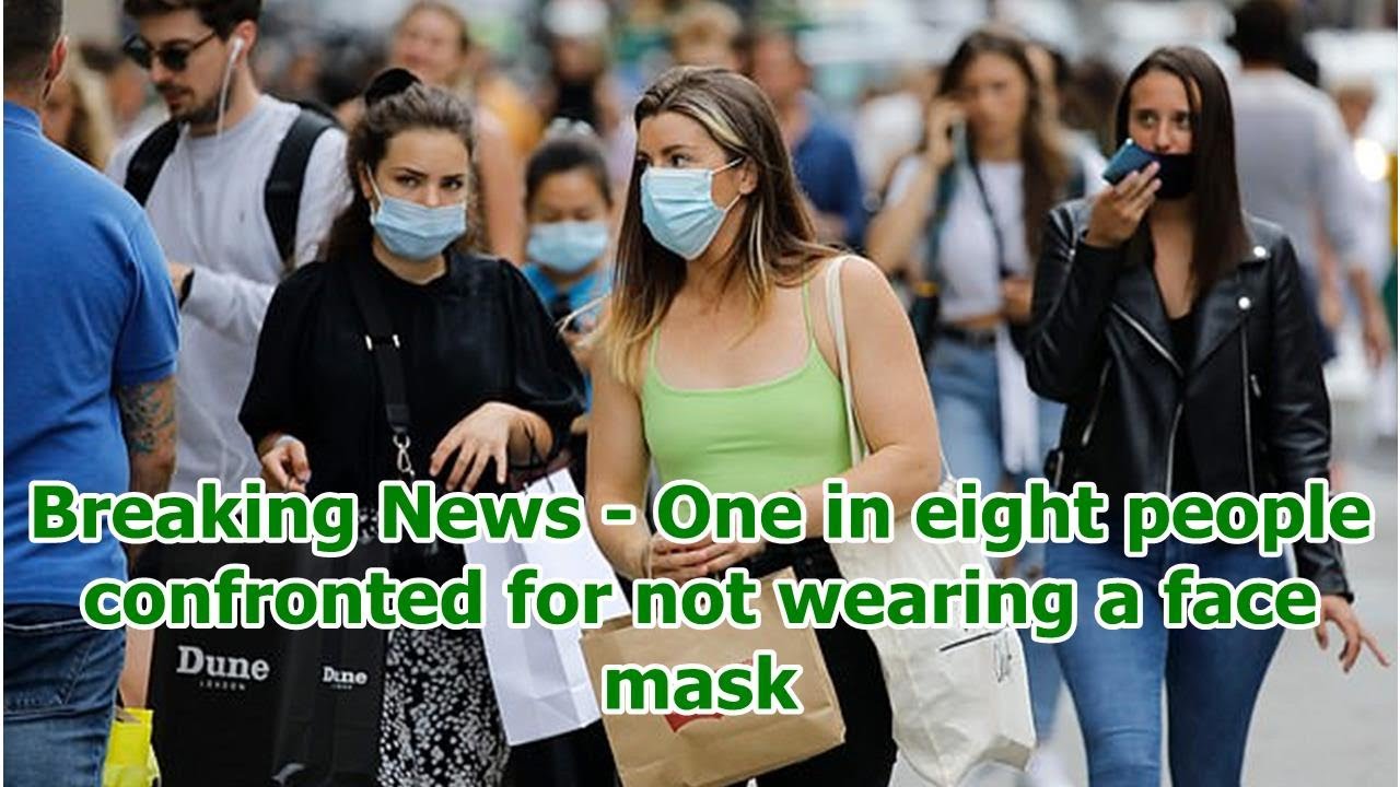 Breaking News - One in eight people confronted for not wearing a face ...