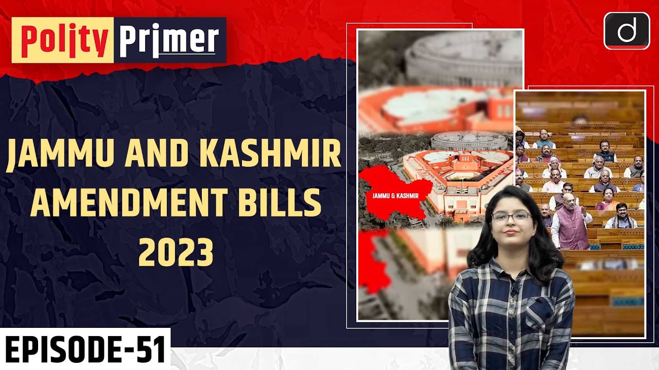 Jammu and Kashmir Amendment Bills 2023| Polity Primer | Drishti IAS ...