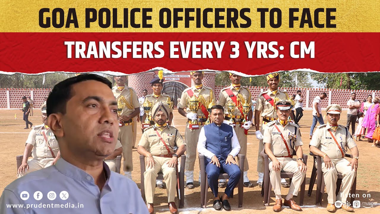 Goa Police Officers To Face Transfers Every 3 Yrs: CM - YouTube