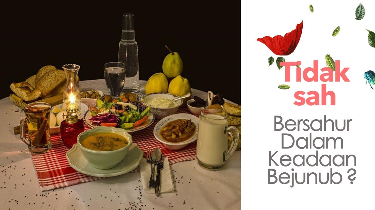 Tidak Sah Bersahur Dalam Keadaan Berjunub & Tidak Mandi Wajid Lagi ...