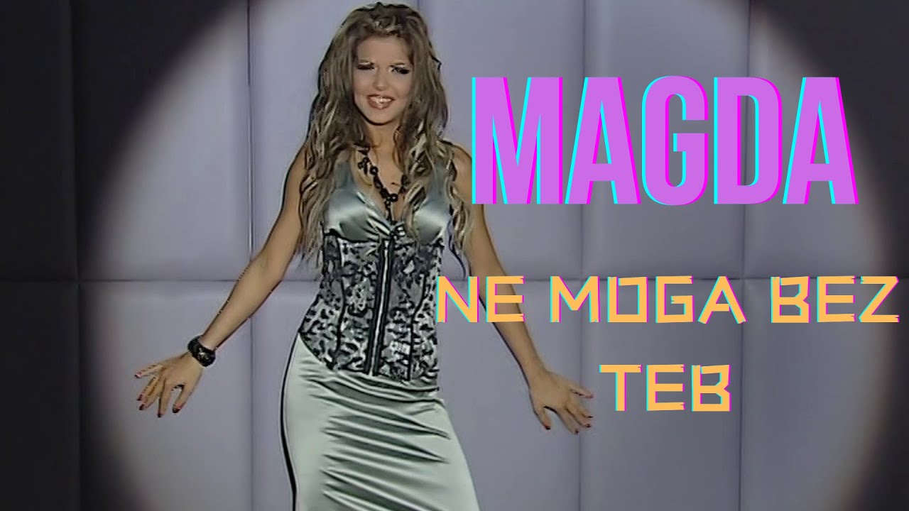 MAGDA - NE MOGA BEZ TEB | Магда - Не мога без теб, 2005 *REMASTERED in ...