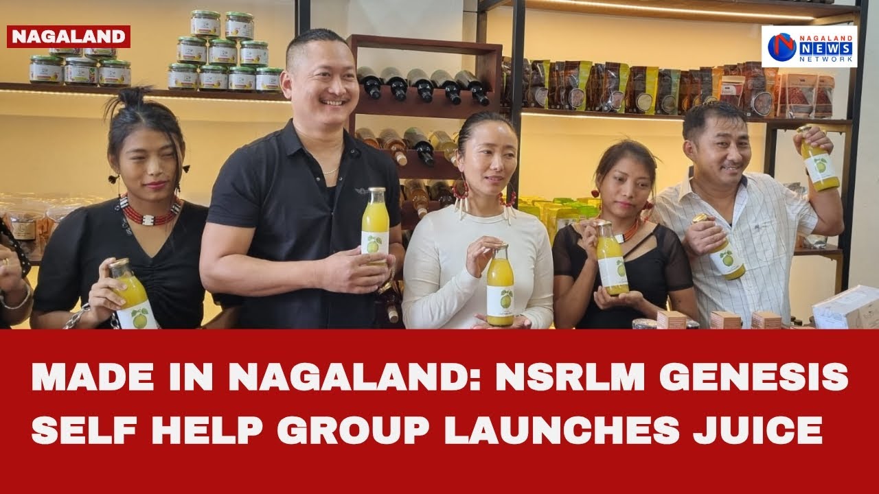 MADE IN NAGALAND: NSRLM GENESIS SELF HELP GROUP LAUNCHES JUICE - YouTube