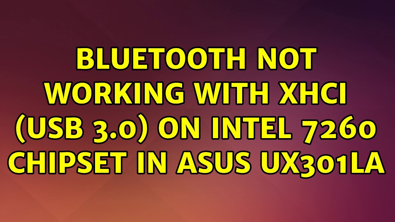 Ubuntu: Bluetooth not working with xHCI (USB 3.0) on Intel 7260 chipset ...