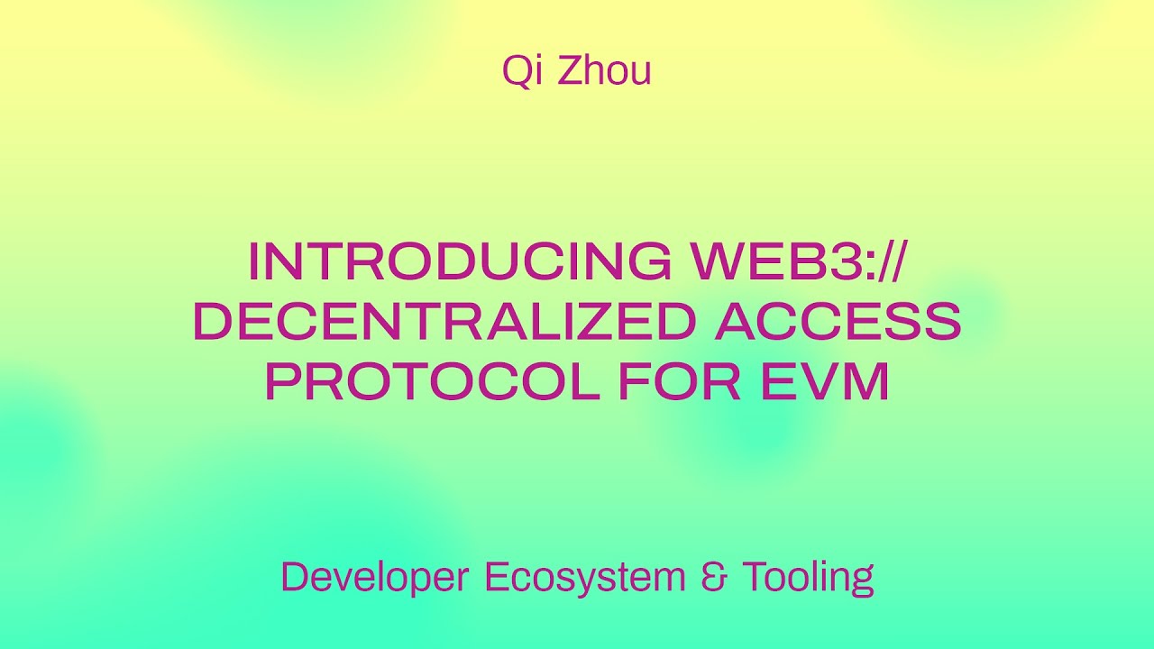 Introducing web3:// - Decentralized Access Protocol for EVM / Qi Zhou ...